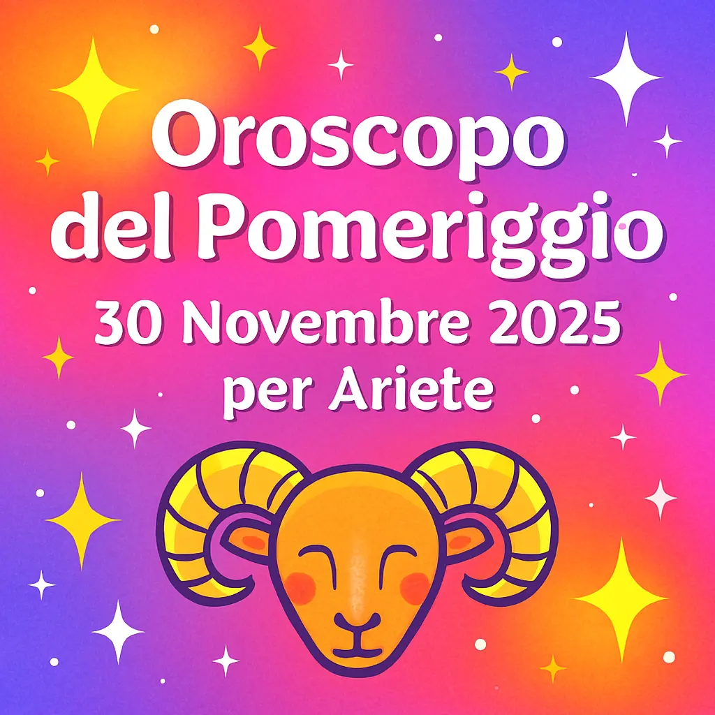 Oroscopo del Pomeriggio – 30 Novembre 2025 per Ariete – calendario ...